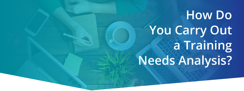 Training Needs Analysis Benefits - Discover 5 Key Benefits