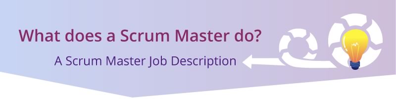 What is a Scrum Master? | 7 Things a Scrum Master Does to Make Scrum Work